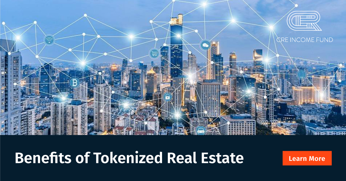 Benefits of Tokenized Real Estate | CRE Income Fund